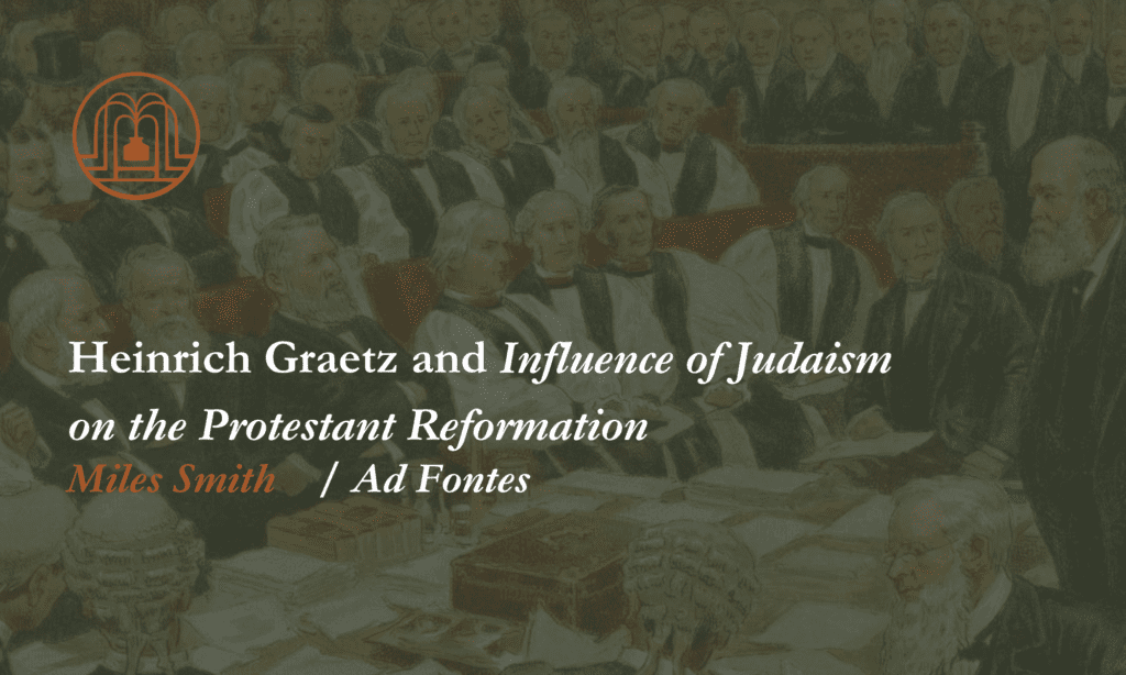 Heinrich Graetz, and "Influence of Judaism on the Protestant ...