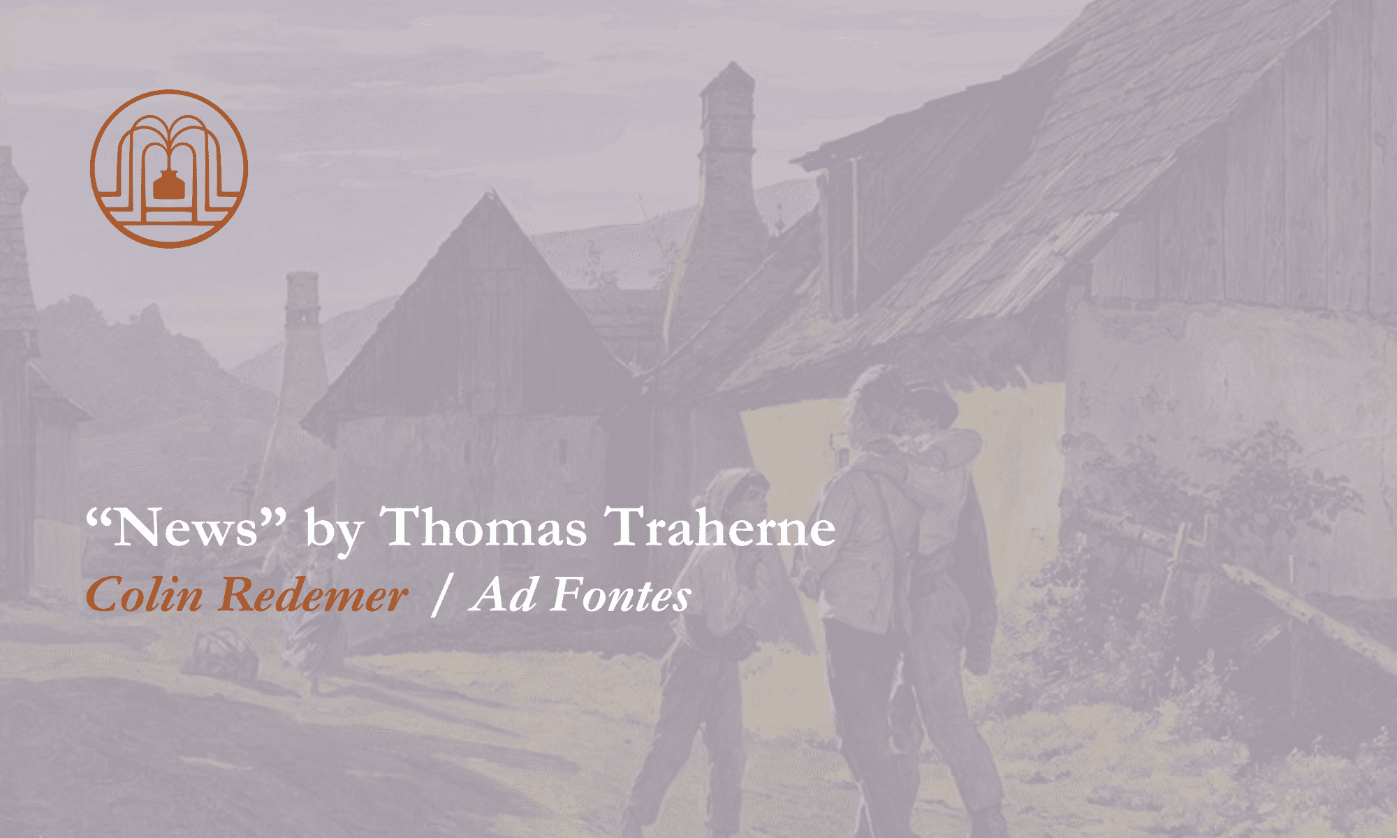 "News" by Thomas Traherne - Ad Fontes