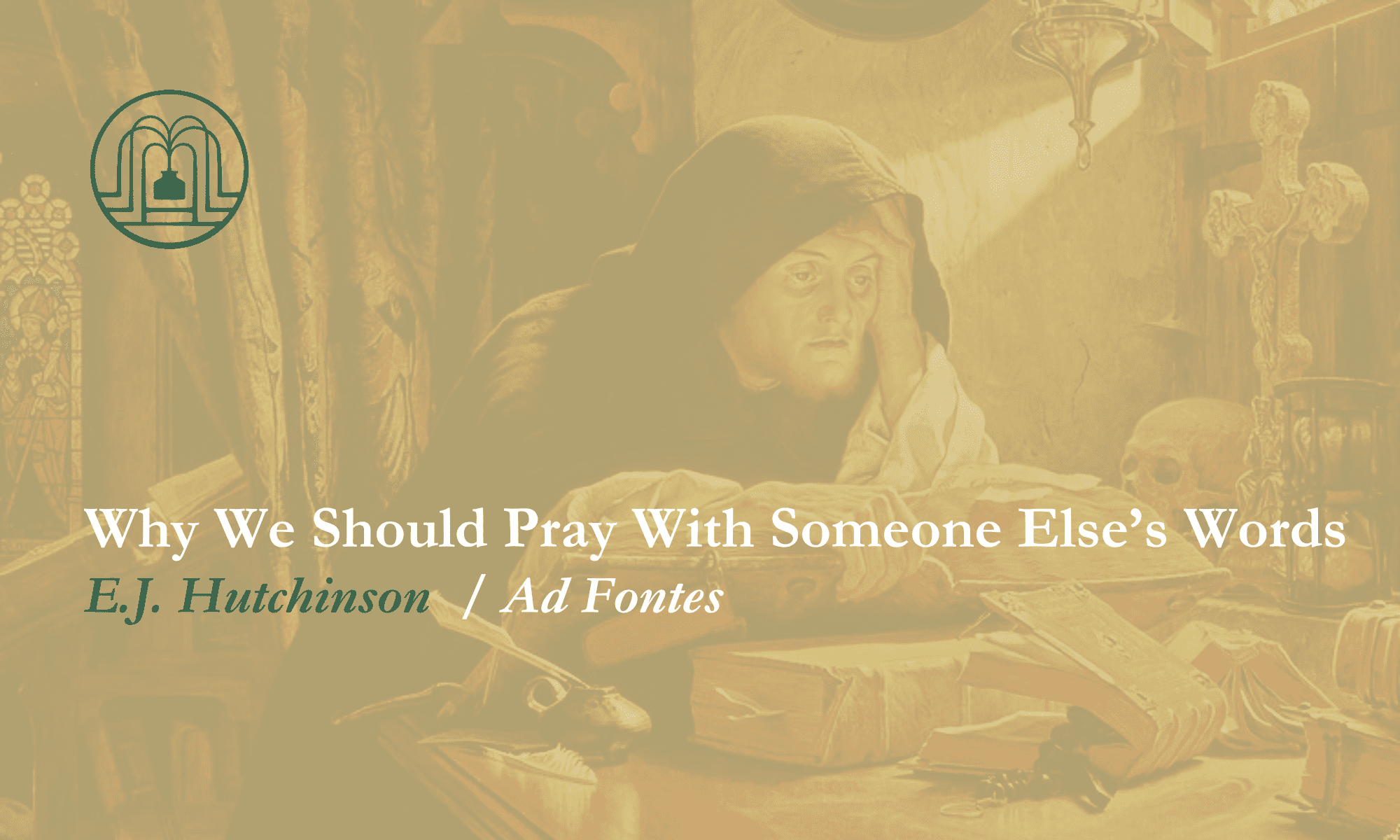 Why We Should Pray with Someone Else's Words - Ad Fontes
