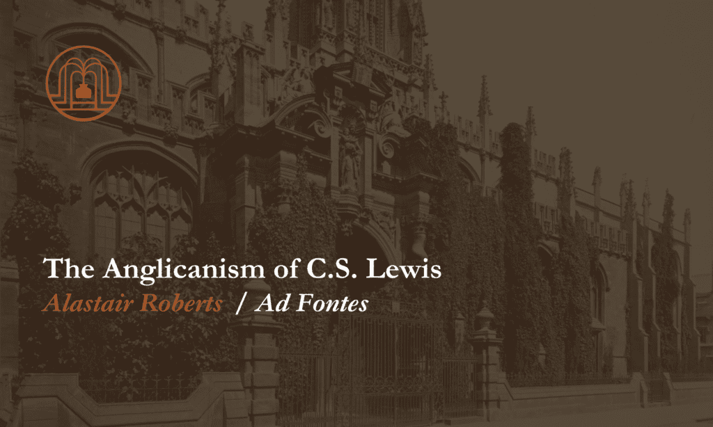 The Anglicanism of C.S. Lewis - Ad Fontes