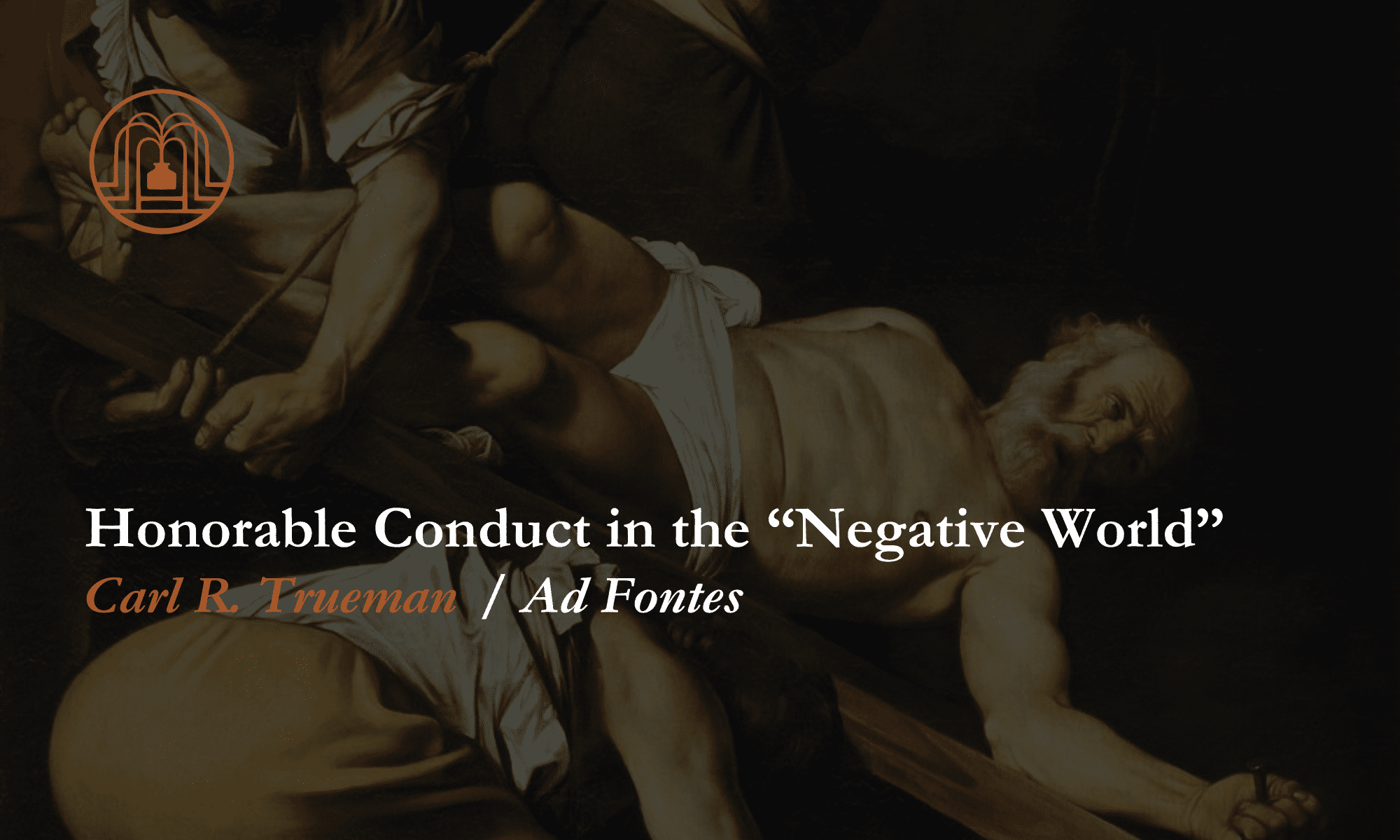 Honorable Conduct in the "Negative World" - Ad Fontes