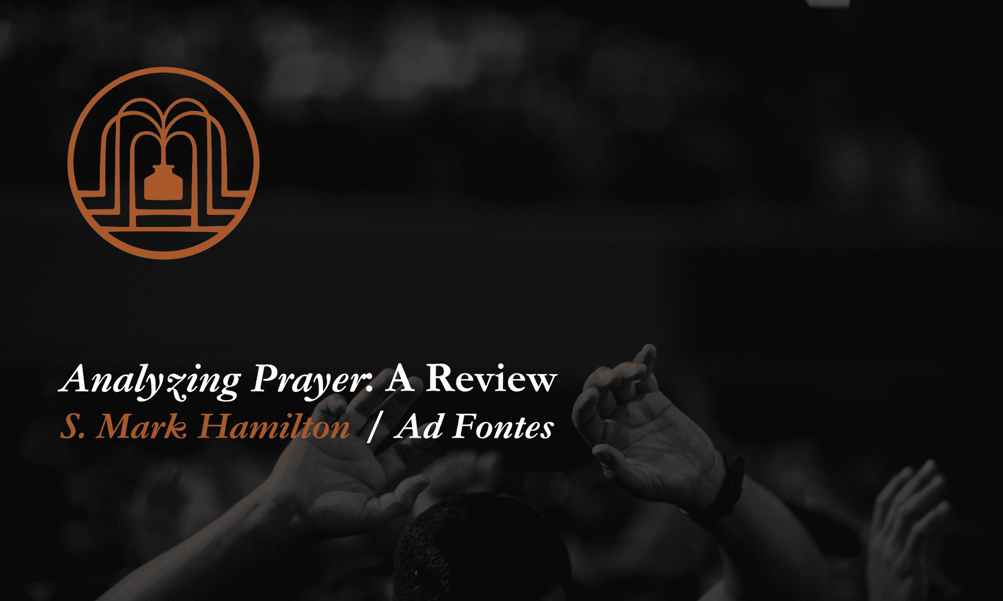 Analyzing Prayer: A Review - Ad Fontes