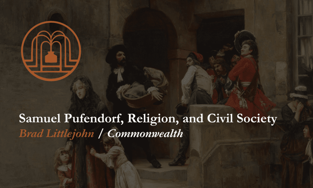 Samuel Pufendorf, Religion, and Civil Society - Ad Fontes